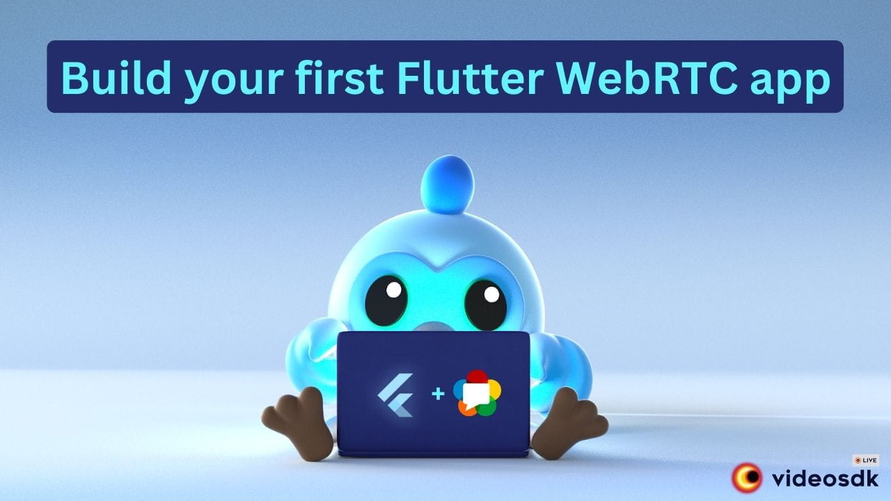 Flutter-WebRTC: A Complete Guide - VideoSDK