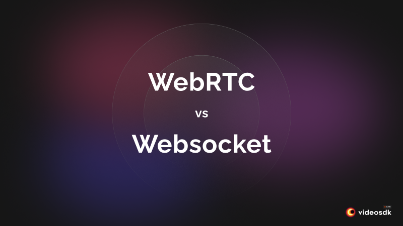 Webrtc Vs Websocket Ideal Protocol For Real Time Communication