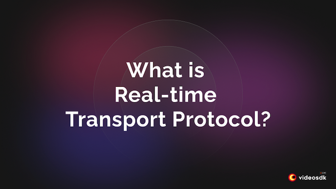 What is RTP Protocol (Real-time Transport Protocol)? - VideoSDK