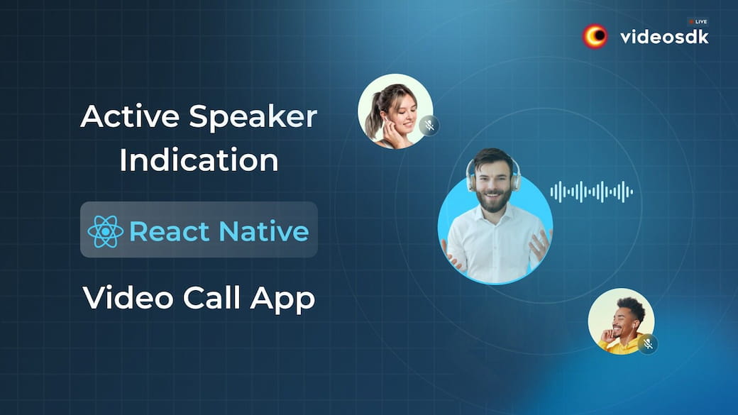 How to Integrate Active Speaker Indication in React Native Video Calling App? - VideoSDK
